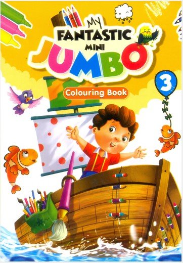 MY FANTASTIC MINI JUMBO: COLOURING BOOK-3 - Paramount Books