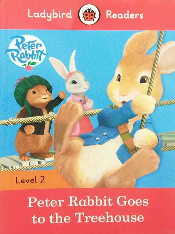 LADYBIRD READERS: LEVEL-2 PETER RABBIT GOES TO THE TREEHOUSE ...
