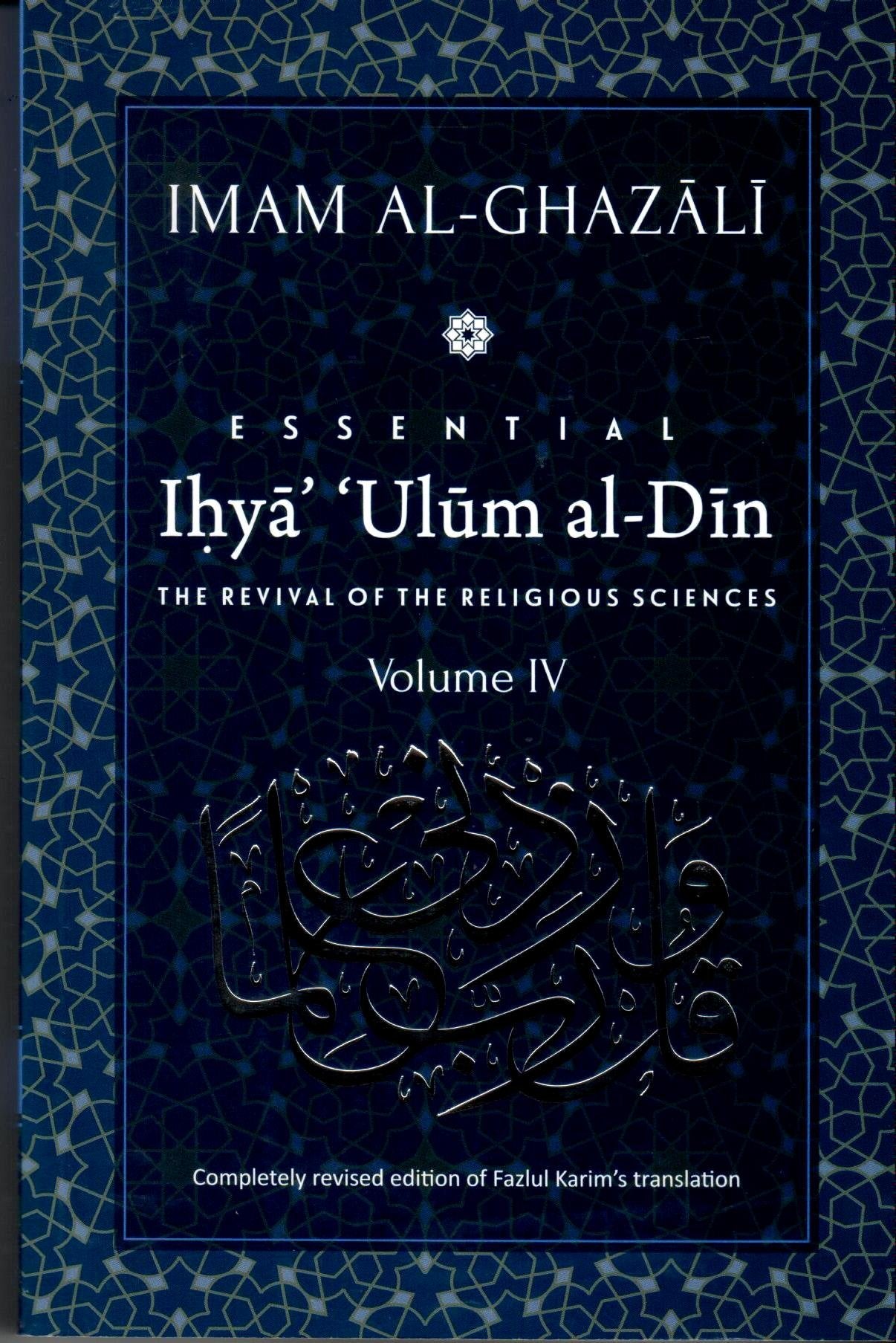 IHYA' 'ULUM AL-DIN: THE REVIVAL OF THE RELIGIOUS SCIENCES VOLUME IV ...